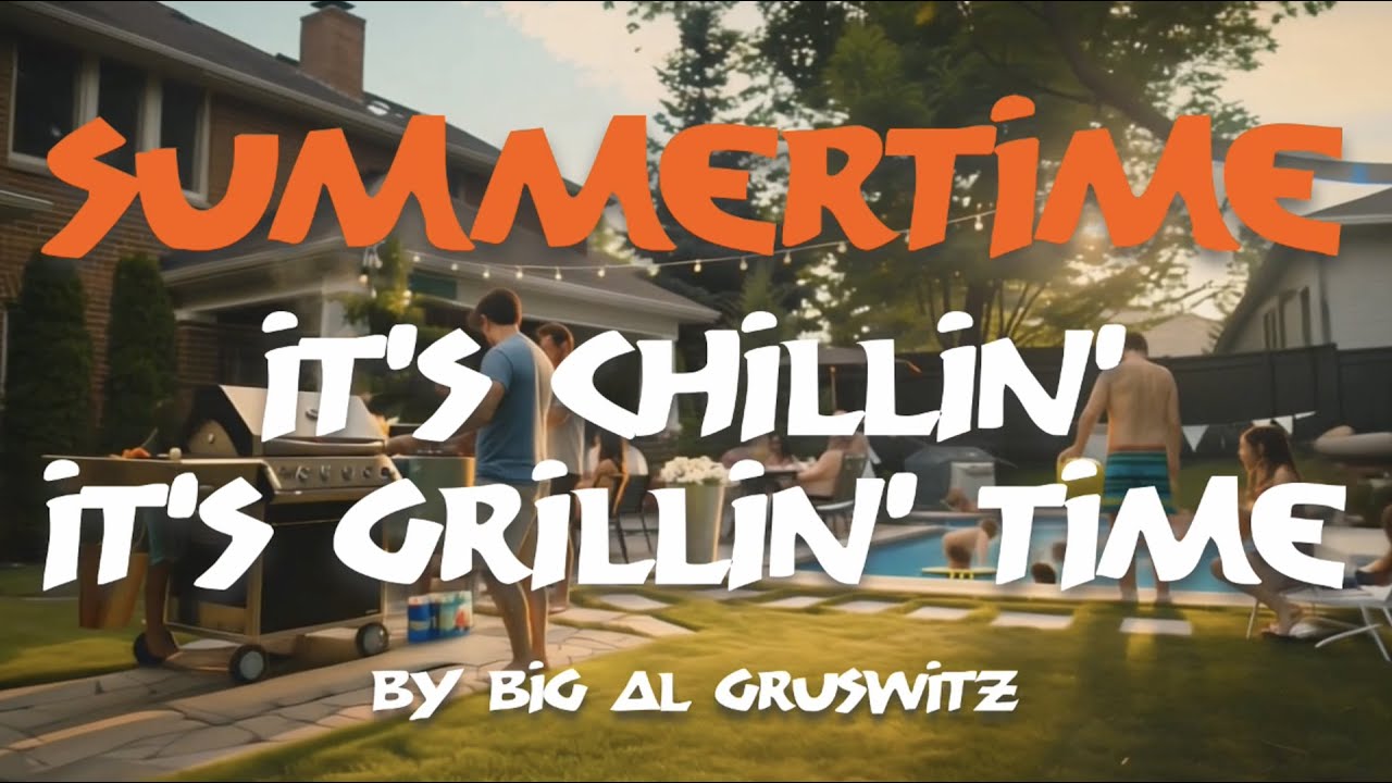 Summertime it's Chillin' it's Grillin' Time - YouTube