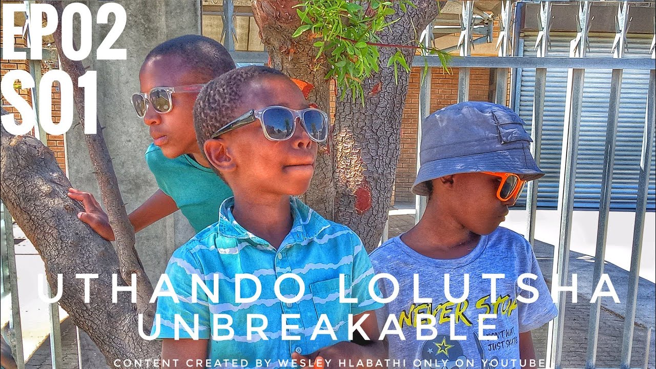 Uthando Lolutsha-Unbreakable || EPISODE02 SEASON01 - YouTube