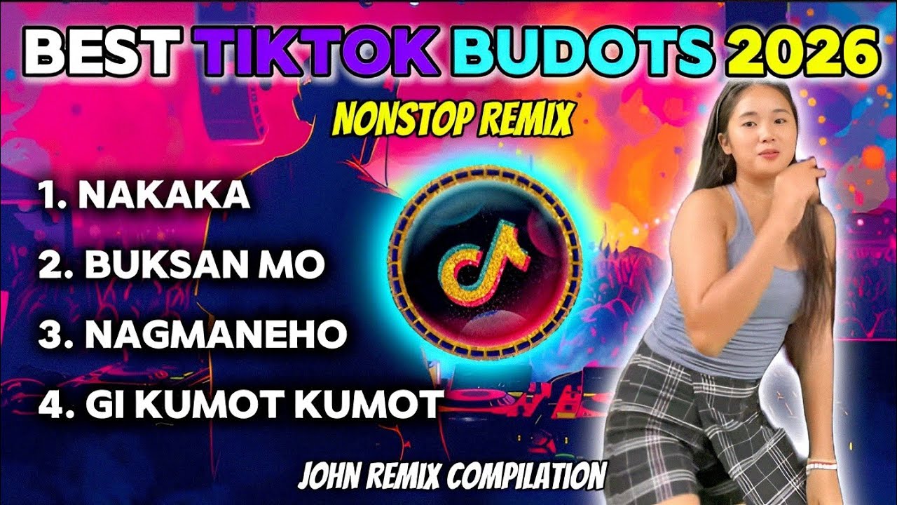 BEST TIKTOK BUDOTS 2026 - NAKAKA | NONSTOP REMIX | JOHN REMIX ...