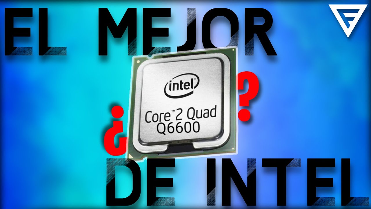 ¿Vale la pena un CORE 2 QUAD 6600 en 2021? | FiescoTech - YouTube