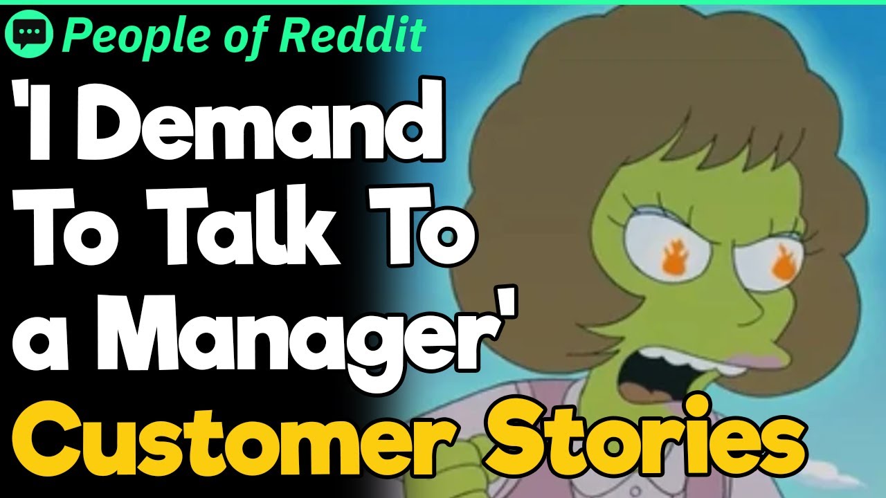 'I Demand To Talk To A Manager' Customer Stories - YouTube