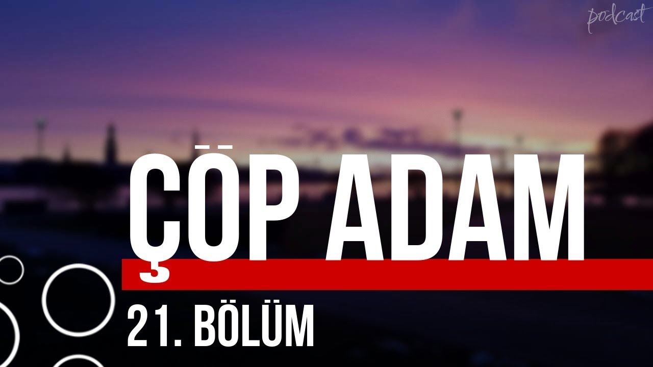 podcast: Çöp Adam | 21. Bölüm (2023) - HD Quality Ful Izle | Full ...