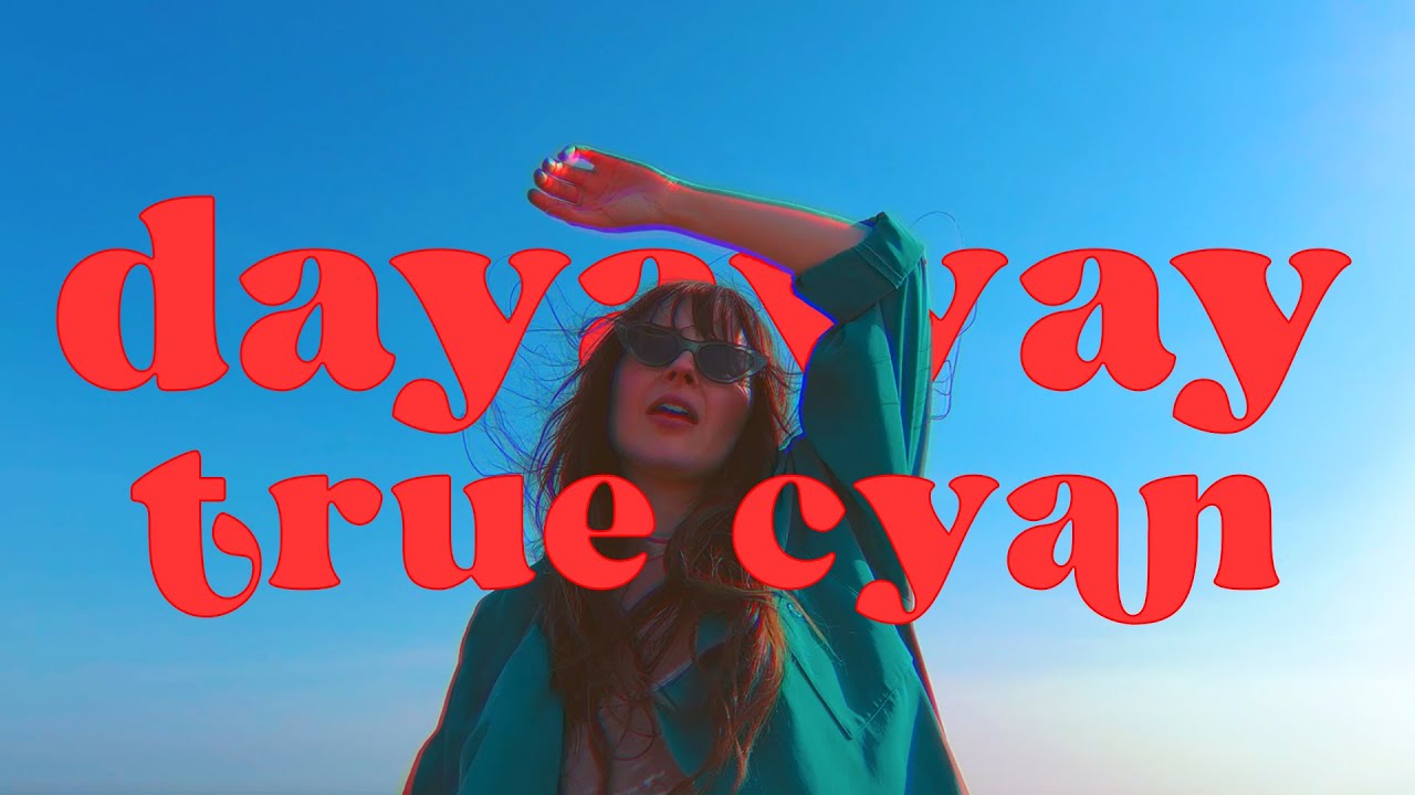 dayaway - true cyan (Official Video) - YouTube
