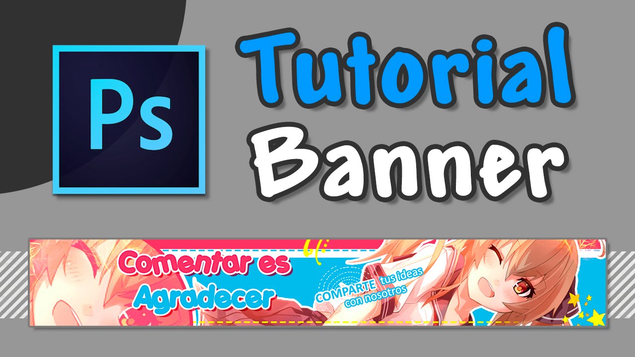 Tutorial #1 Anime Banner "Comentar es Agradecer" con Photoshop - YouTube