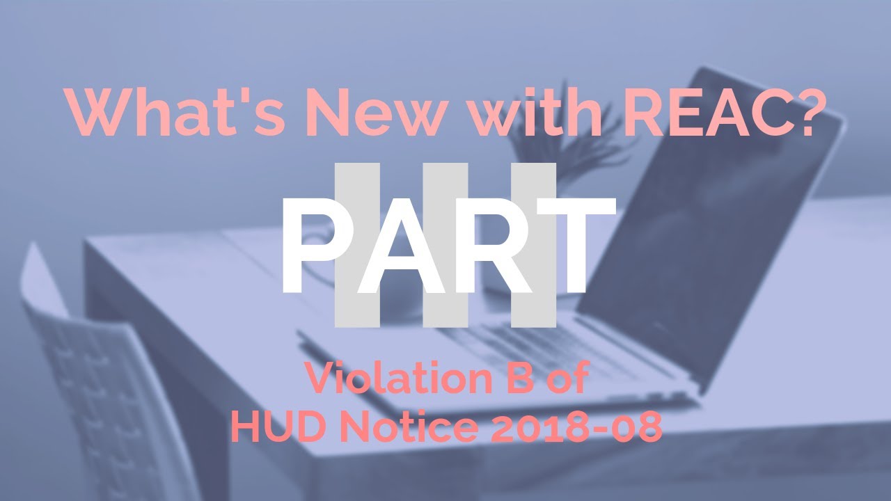 PART III: HUD Notice "What's New with REAC?" #TuesdayTip - YouTube