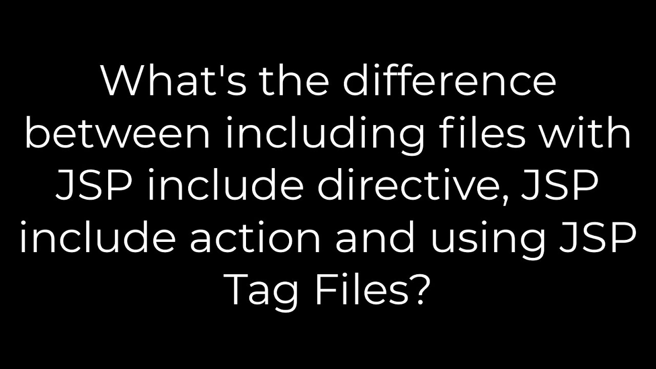 Java Whats The Difference Between Including Files With Jsp Include
