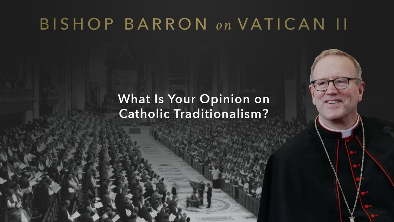 What Is Your Opinion on Catholic Traditionalism? — Bishop Barron on ...