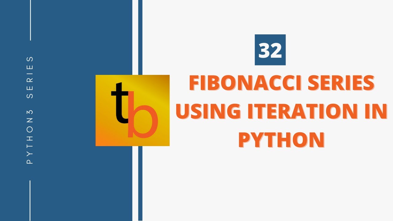 32 Fibonacci Series Using Iteration Python3 Youtube
