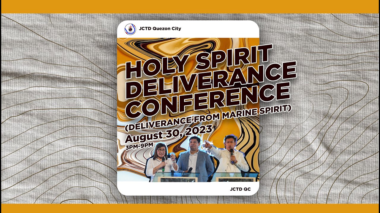 HOLY SPIRIT DELIVERANCE CONFERENCE JCTD QUEZON CITY | August 30, 2023 ...