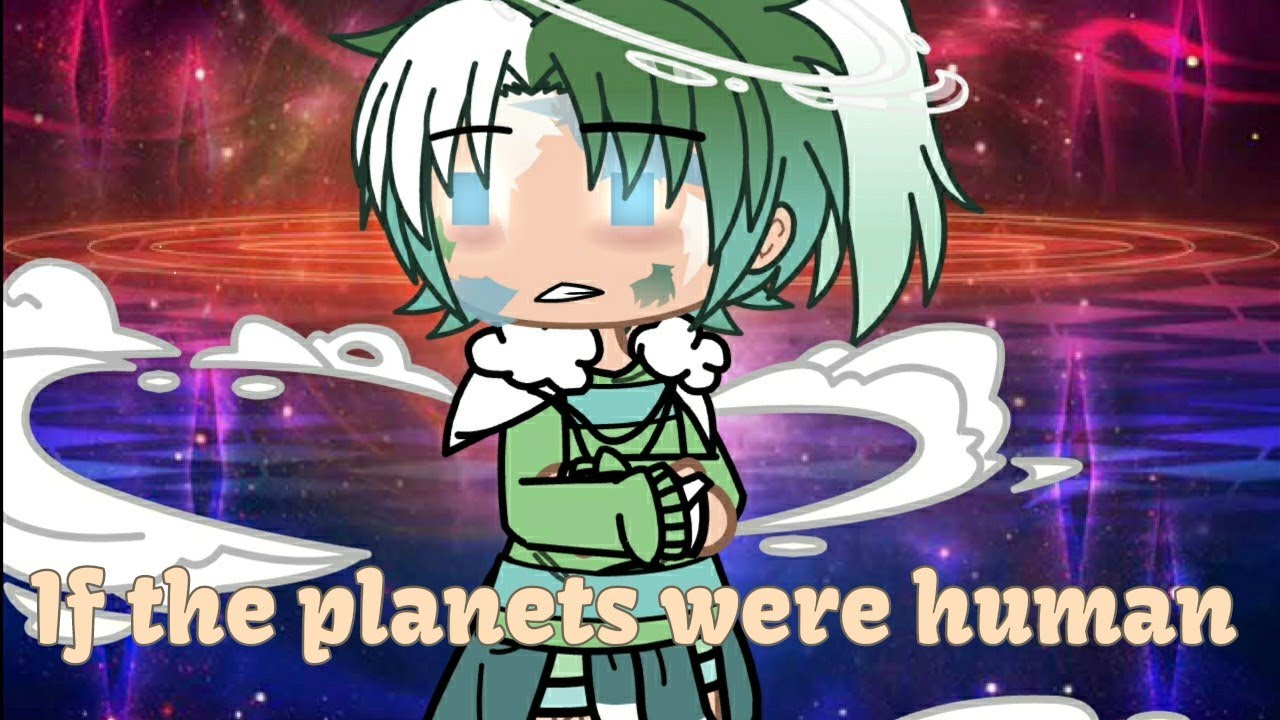 If the planets were human|| Pt.3//MARS NO!!!||gacha clube - YouTube
