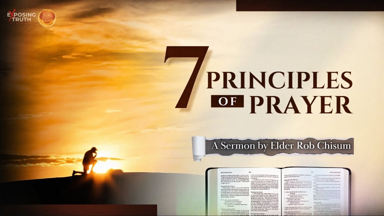 Seven Principles of Prayer | A Sermon by Elder Rob Chisum - YouTube
