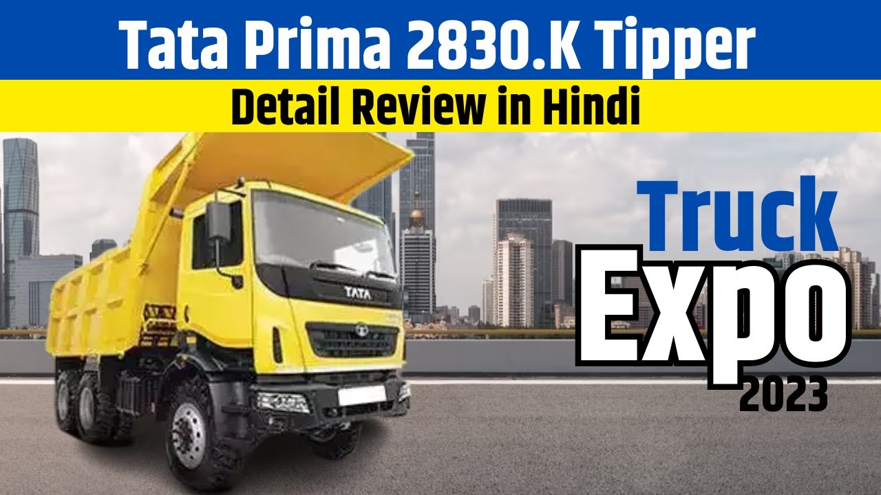 Tata Prima 2830.K Tipper Detailed Review in Hindi | Truck Expo 2023 ...