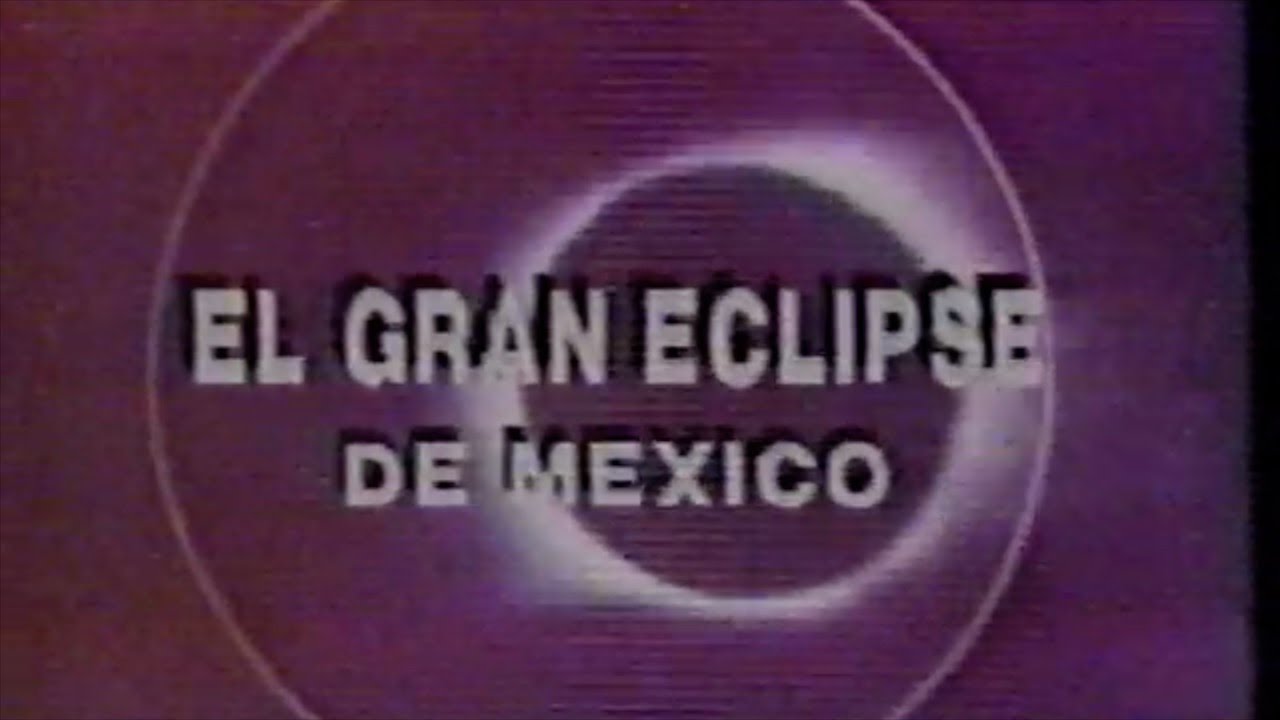 El Gran Eclipse de 1991 - Reportaje desde Mexico! - YouTube