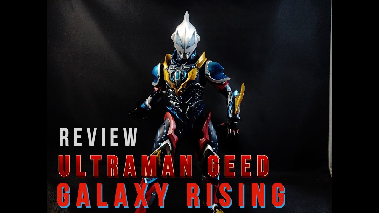 Review SHF Ultraman Geed Galaxy Rising Tiếng Việt - YouTube