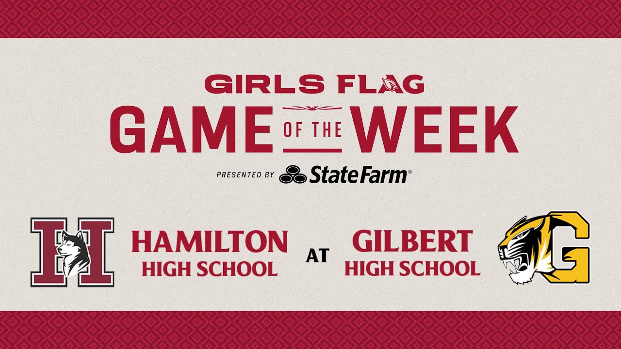 Hamilton @ Gilbert: Girls Flag Football Game of The Week presented by ...