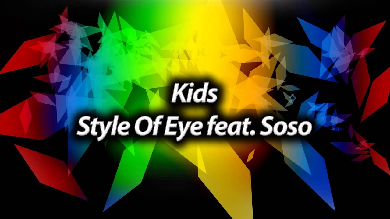 Style Of Eye feat. Soso - Kids - YouTube