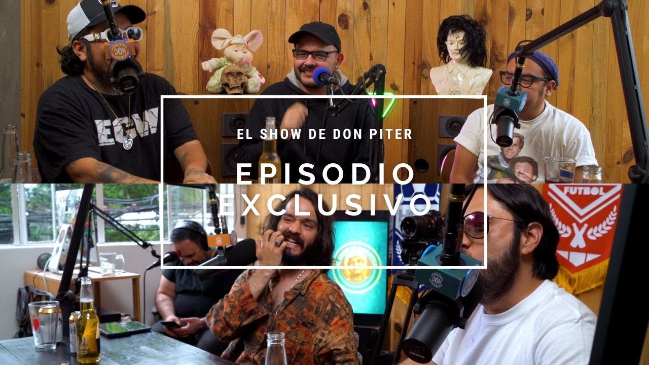El Show de Don Piter 203 // EXCLUSIVO - YouTube