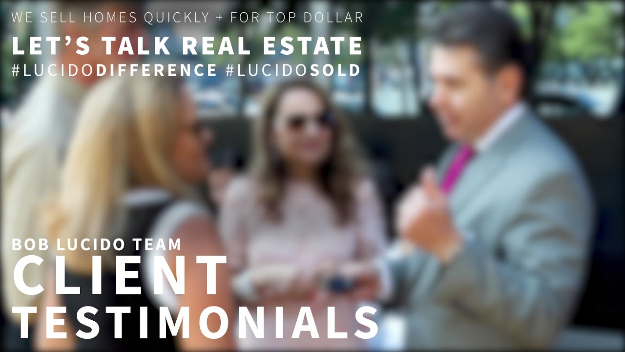 Lucido Real Estate Client Testimonials || #LucidoLife Bob Lucido Team ...