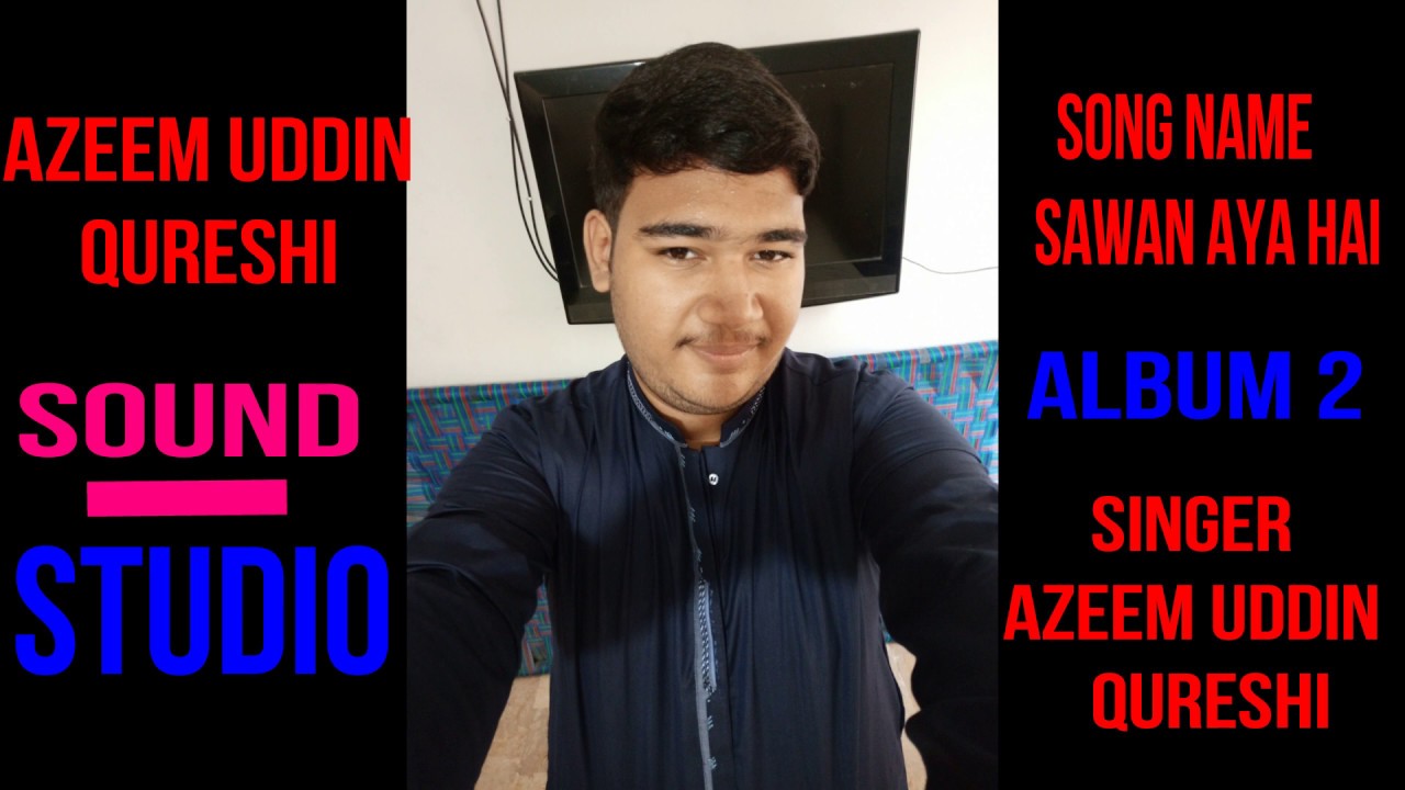 SONG NAME. SAWAN AYA HAI SINGER AZEEM UDDIN QURESHI - YouTube