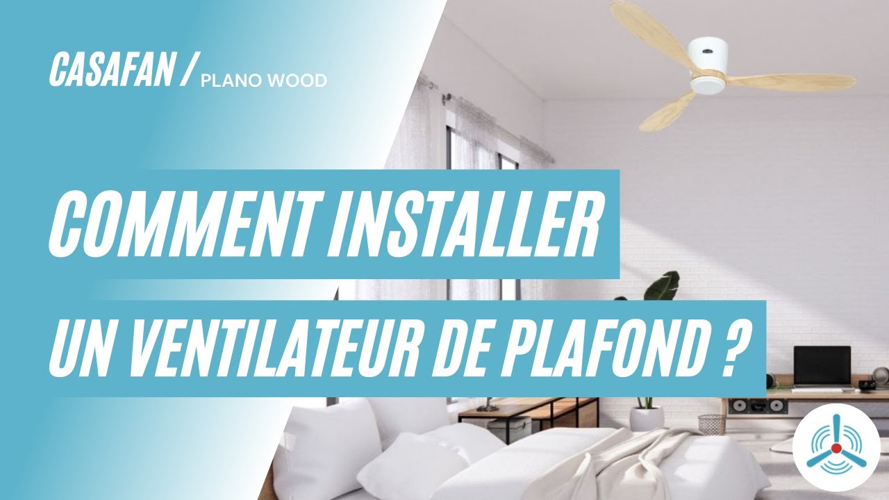 Comment installer un ventilateur de plafond ? [Modèle Eco Plano Wood ...