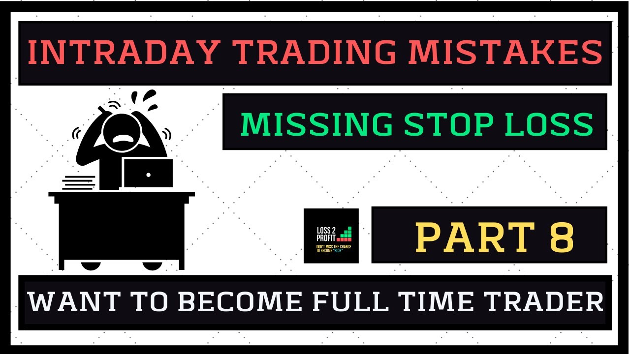 INTRADAY TRADING MISTAKES - PART 8 - STOP LOSS || INTRADAY TRADING FOR ...