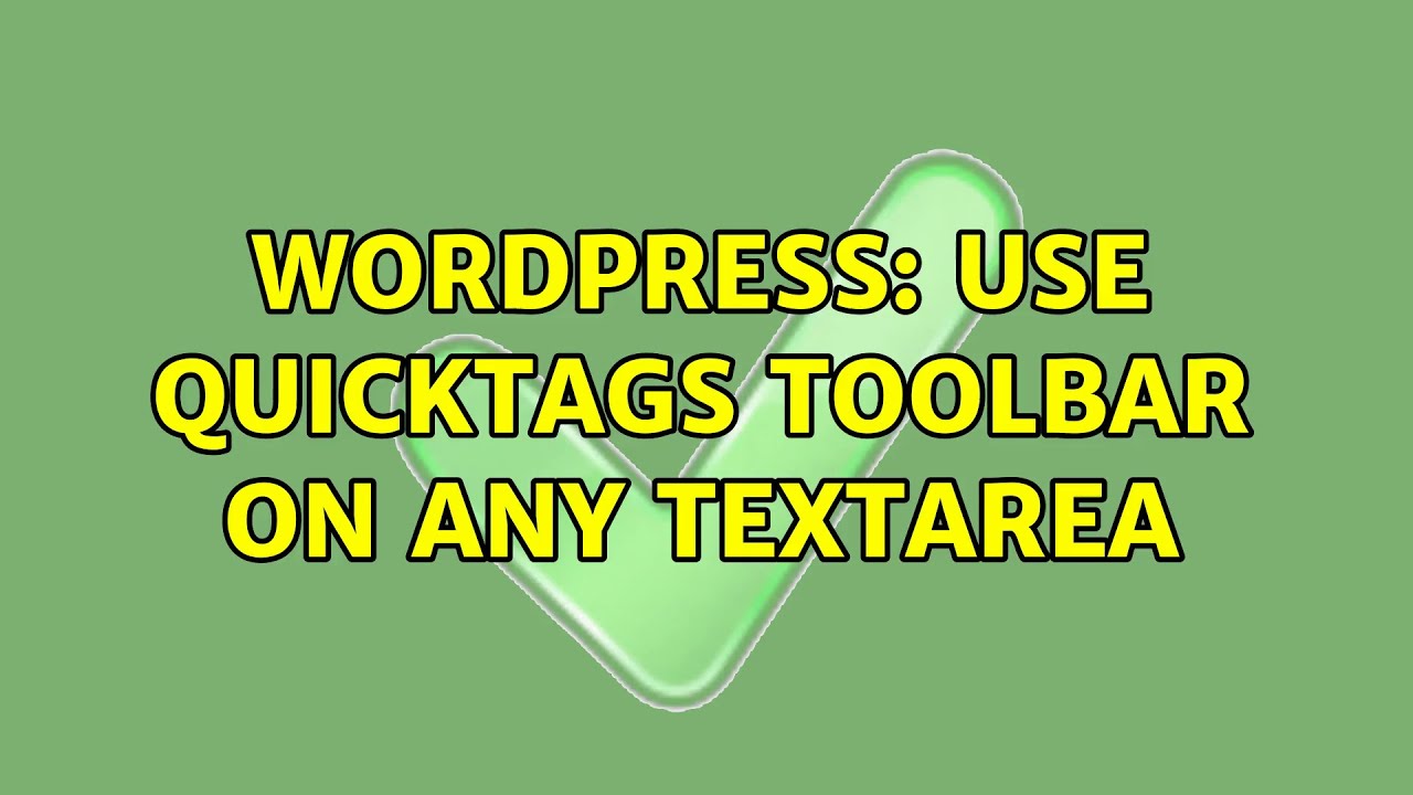 Wordpress: Use quicktags toolbar on any textarea (2 Solutions!!) - YouTube