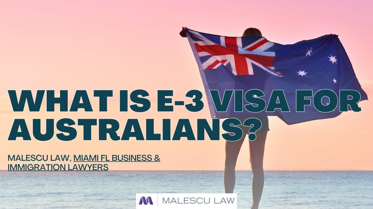 What is E-3 visa for Australians? | Malescu Law - YouTube