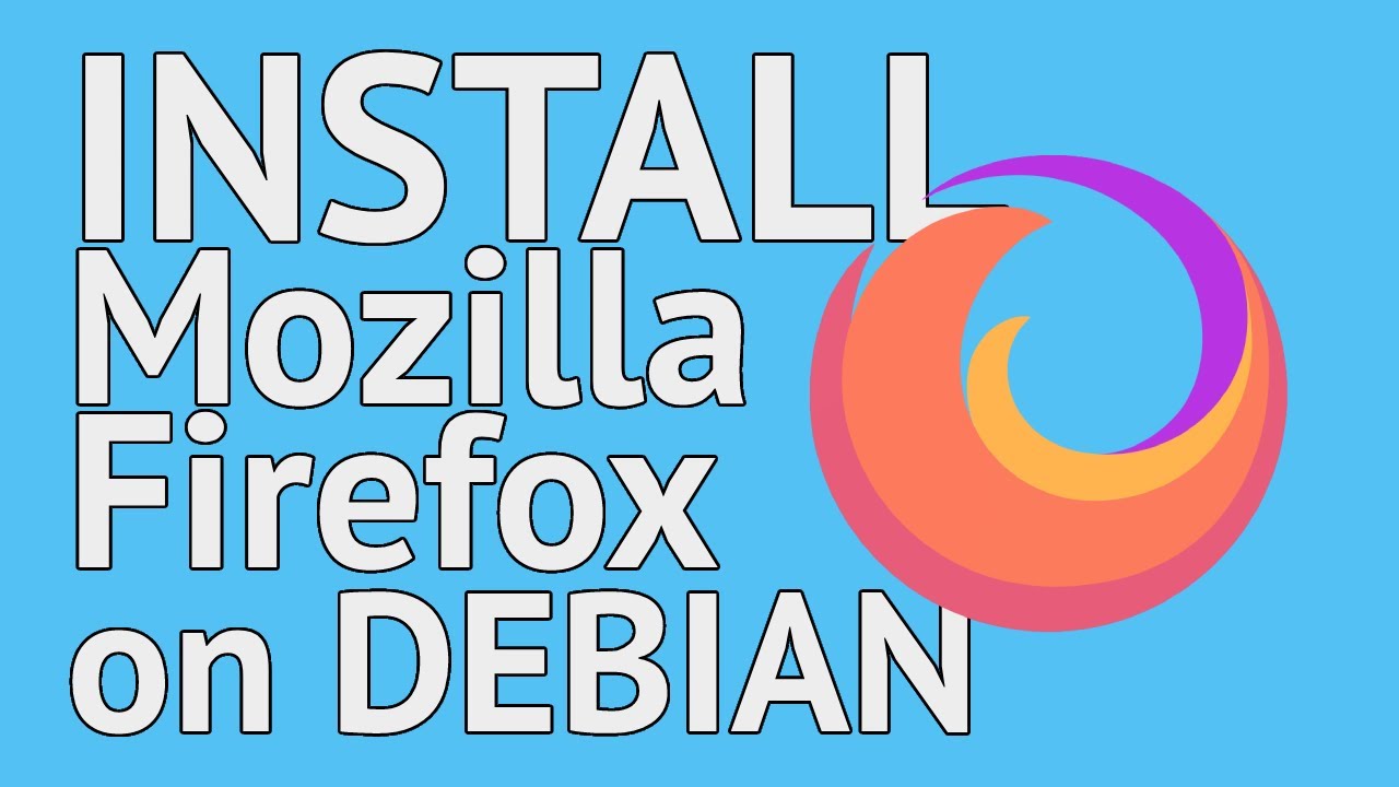 How To Install Mozilla Firefox on Debian Based Systems - YouTube