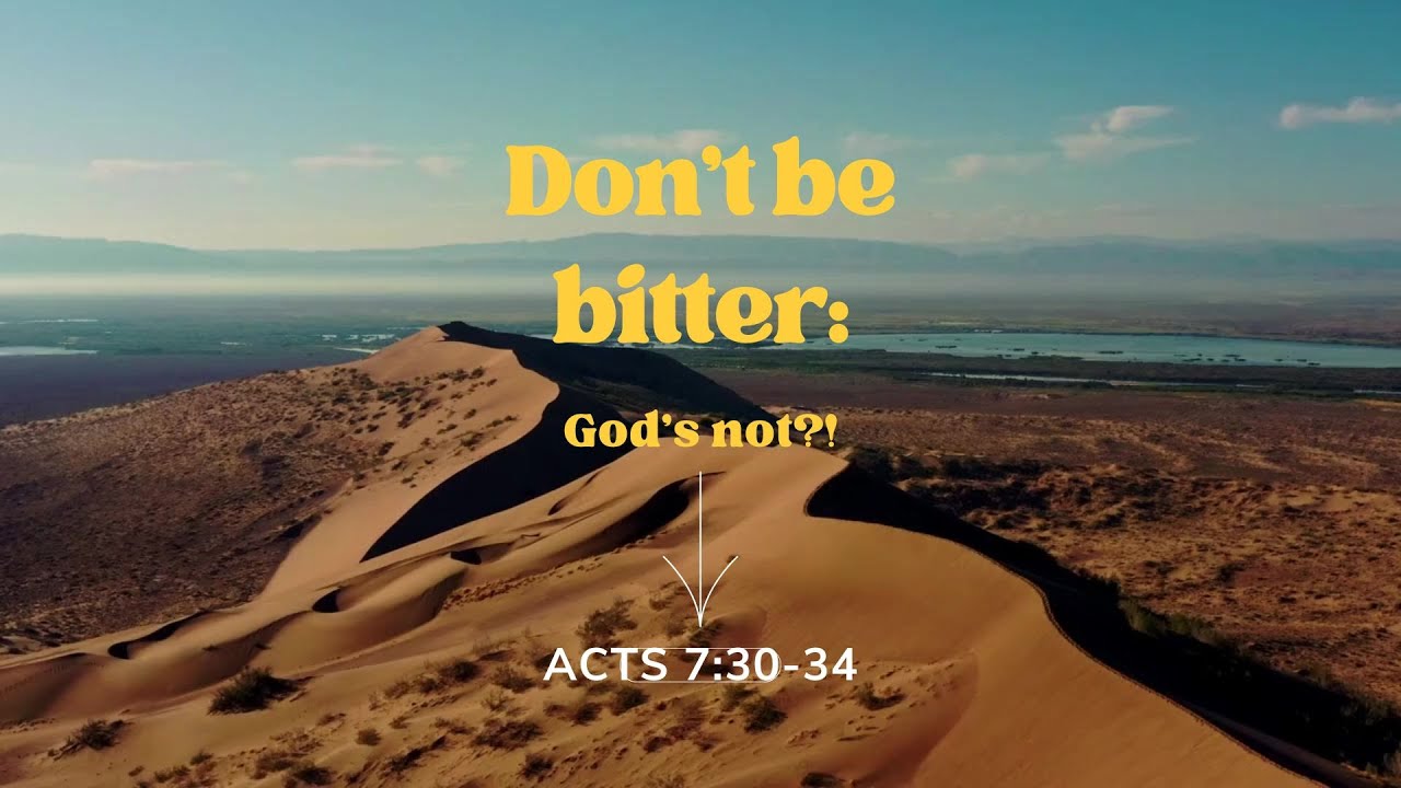 "Don't Be Bitter: God's Not" - Acts 7:30-34 - YouTube