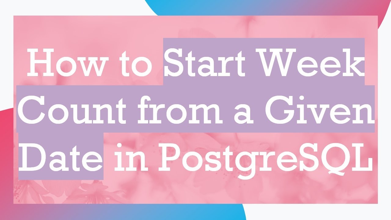 How to Start Week Count from a Given Date in PostgreSQL - YouTube