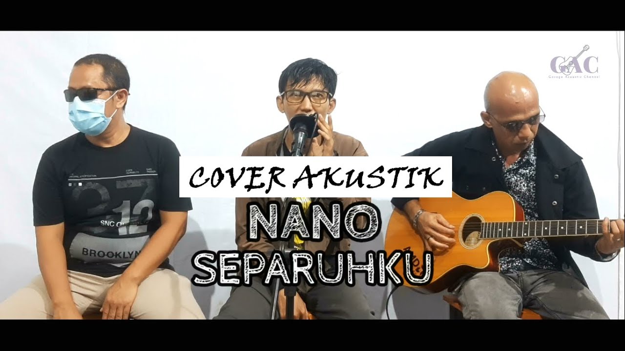 SEPARUHKU - NANO | COVER AKUSTIK | LIRIK | GAC - YouTube