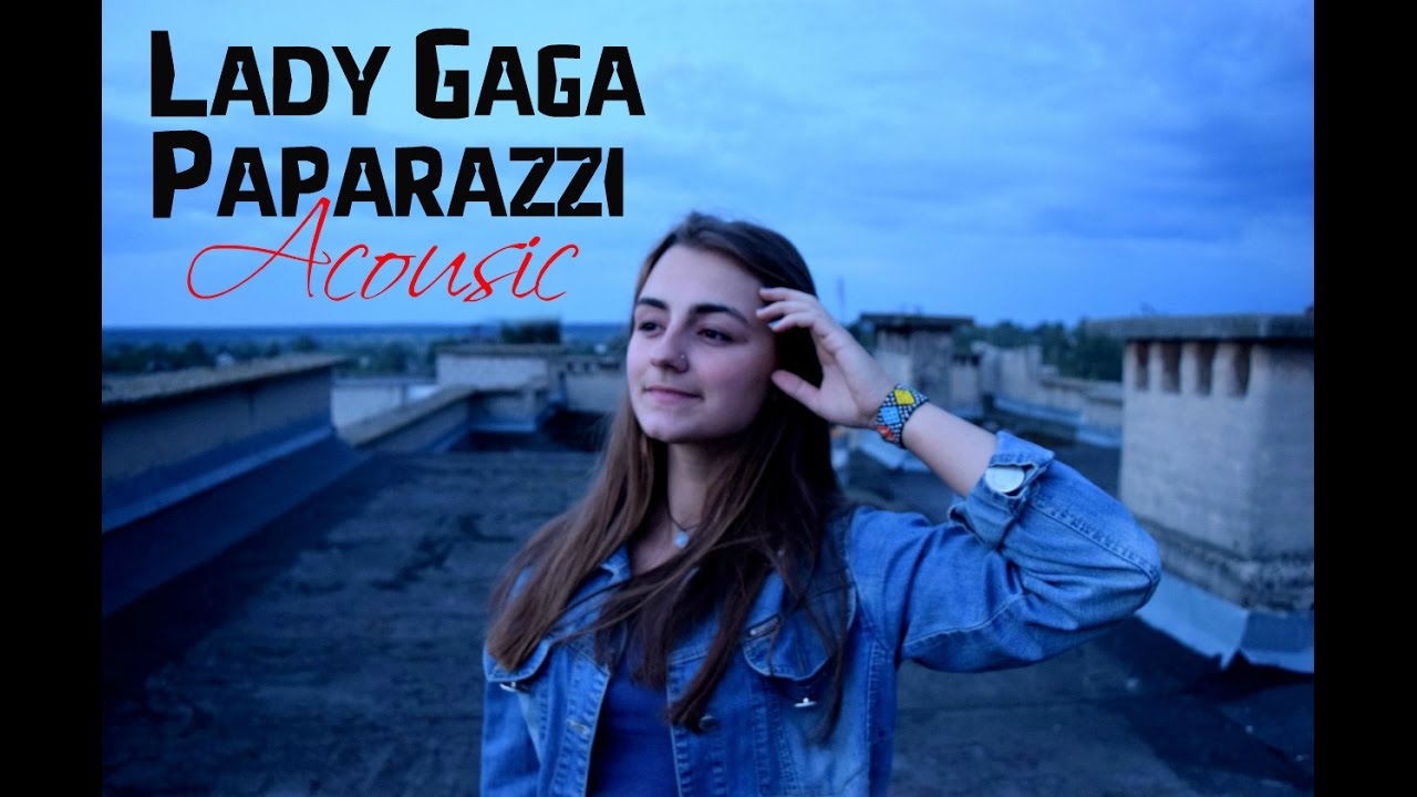 Lady Gaga — Paparazzi (ACOUSTIC COVER) - YouTube