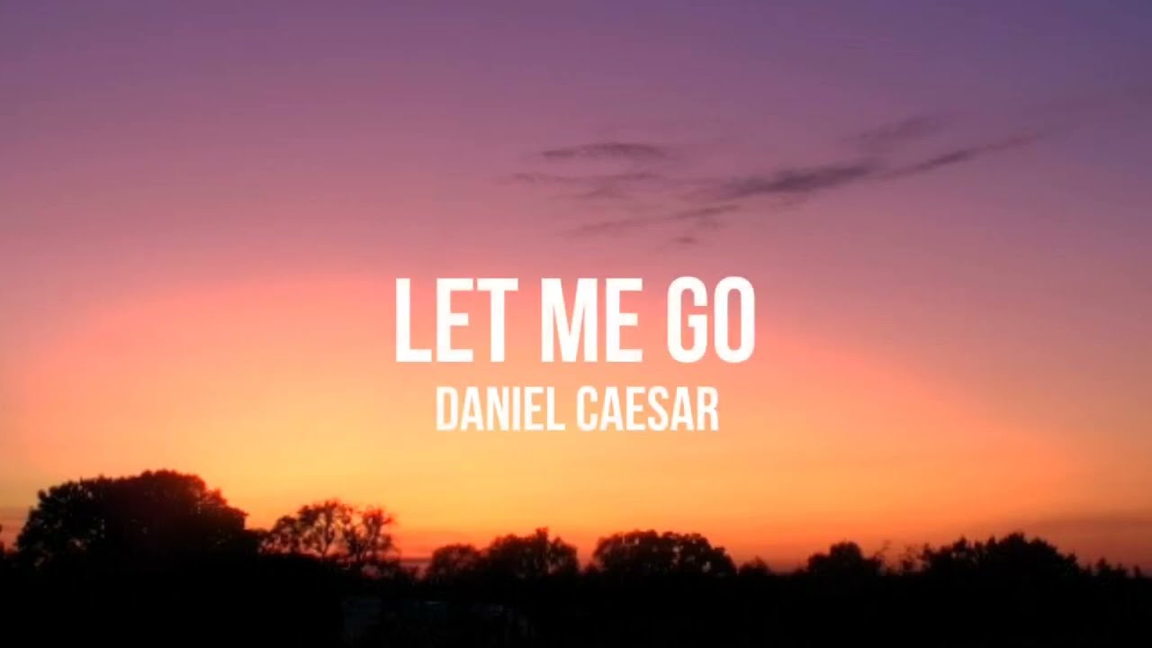 Daniel Caesar - Let Me Go (Lyrics) - YouTube