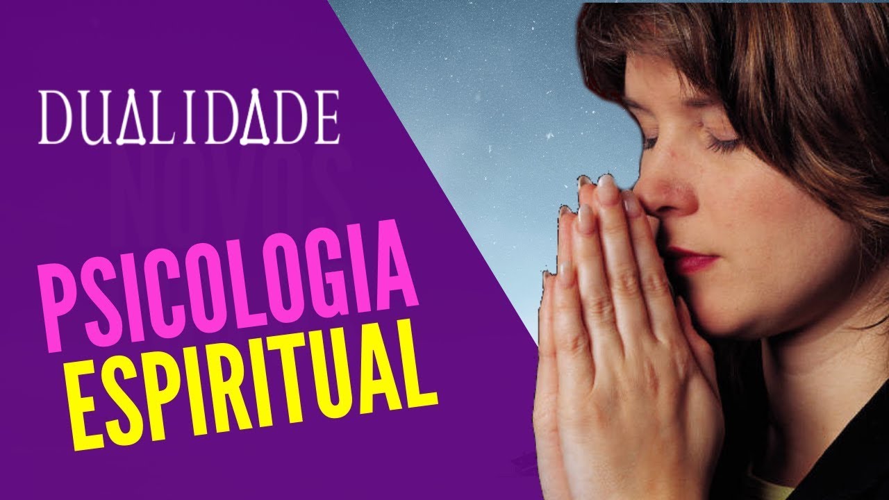 PSICOLOGIA ESPIRITUAL | Dualidade (21/01/2019) - YouTube