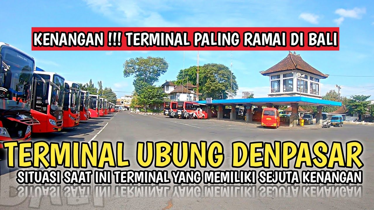 SITUASI TERMINAL UBUNG DENPASAR | PUSPEM BADUNG BALI - YouTube