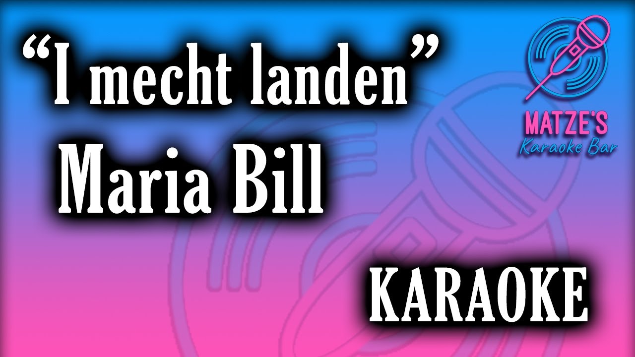 KARAOKE - I mecht landen - Maria Bill - YouTube