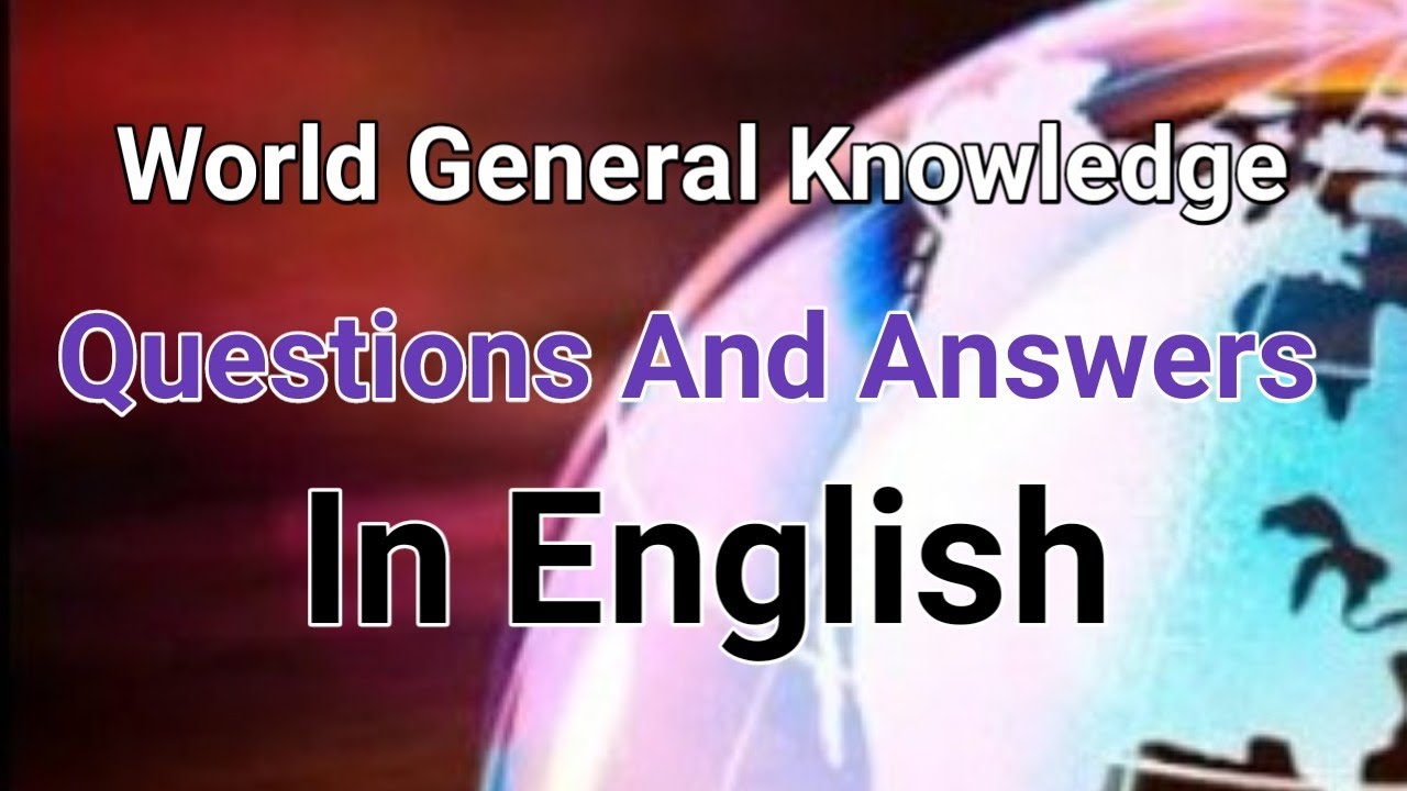 World General Knowledge Questions And Answers In English L For All Exam world-general-knowledge-questions-and-answers-in-english-l-for-all-exam