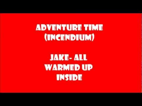 ADVENTURE TIME (INCENDIUM) JAKE-ALL WARMED UP INSIDE LYRICS - YouTube