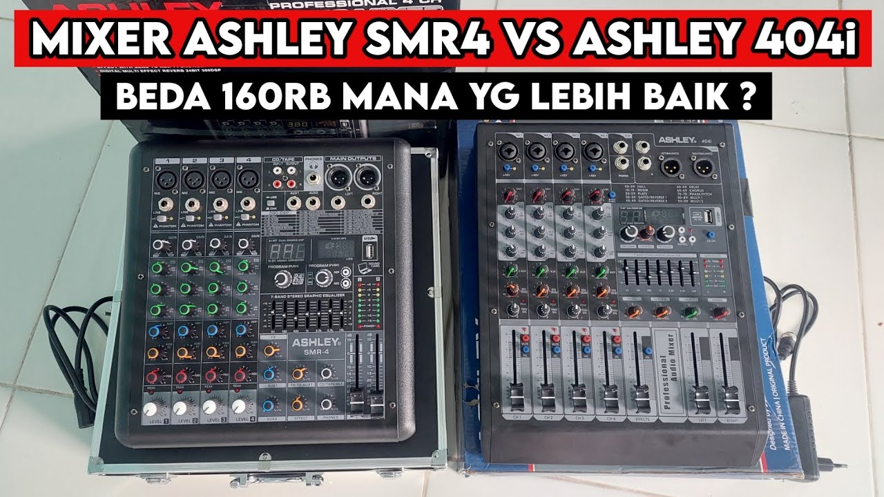 Mixer ASHLEY SMR 4 VS ASHLEY 404i, mana yang lebih worth it - YouTube