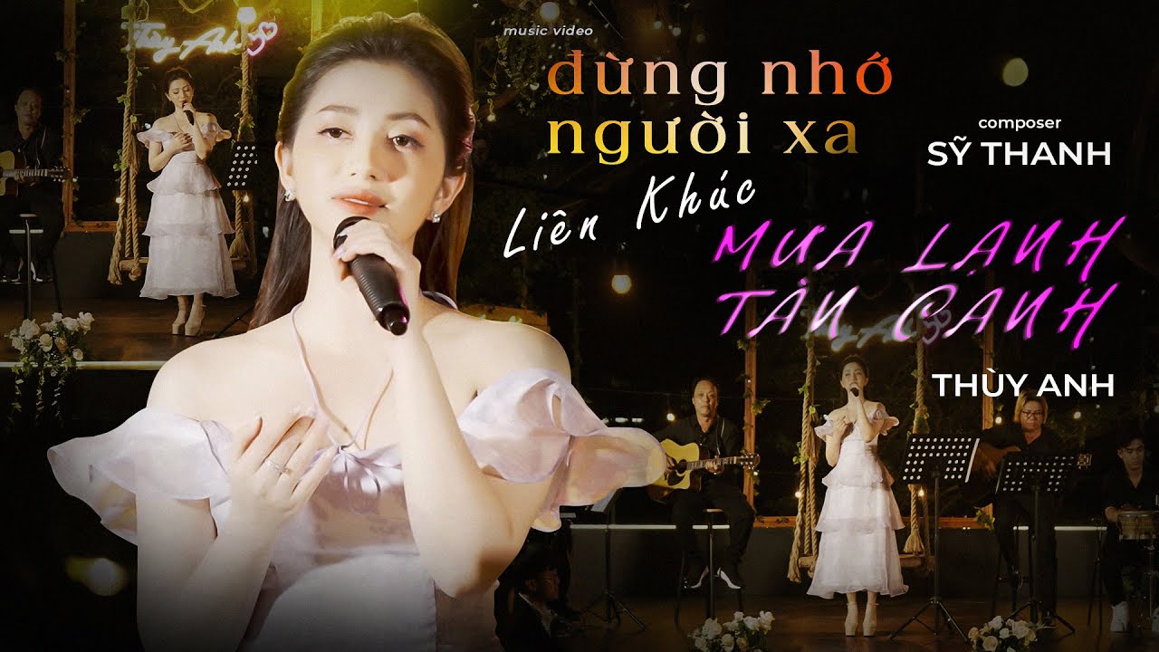 LK Đừng Nhớ Người Xa & Mưa Lạnh Tàn Canh - Thùy Anh 🎇 MV 4K OFFICIAL - YouTube