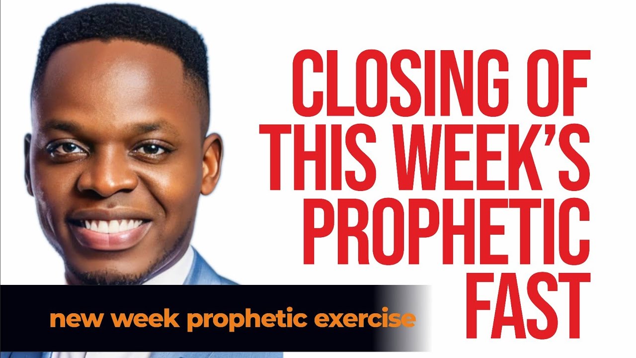 CLOSING OF THIS WEEK'S PROPHETIC FAST AND PROPHETIC MESSAGES - Pastor ...