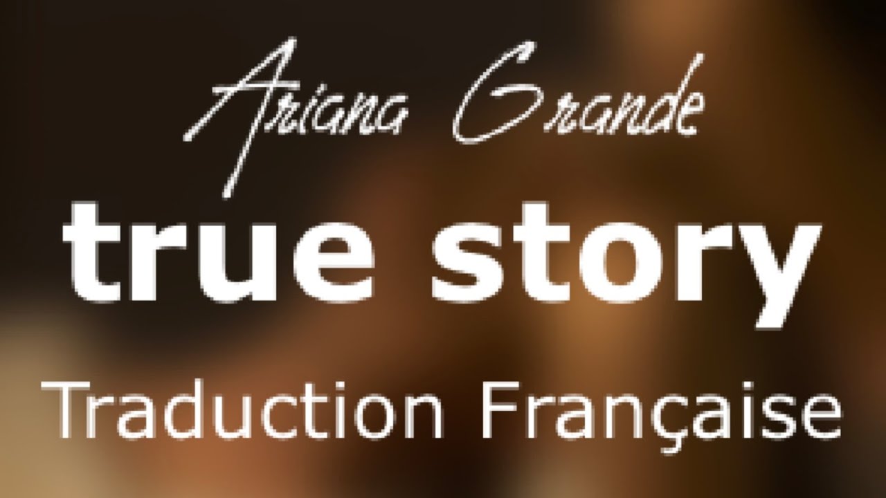true story - Ariana Grande traduction fr - YouTube