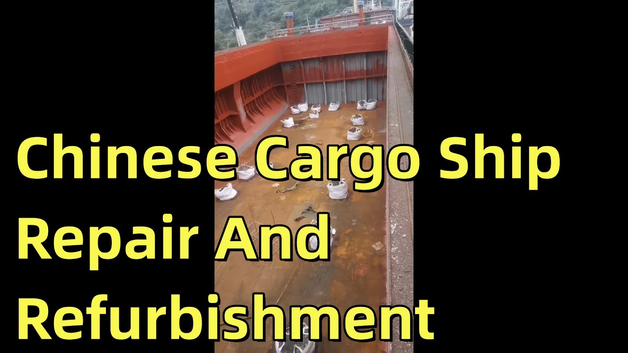 Chinese cargo ship repair and refurbishment - YouTube