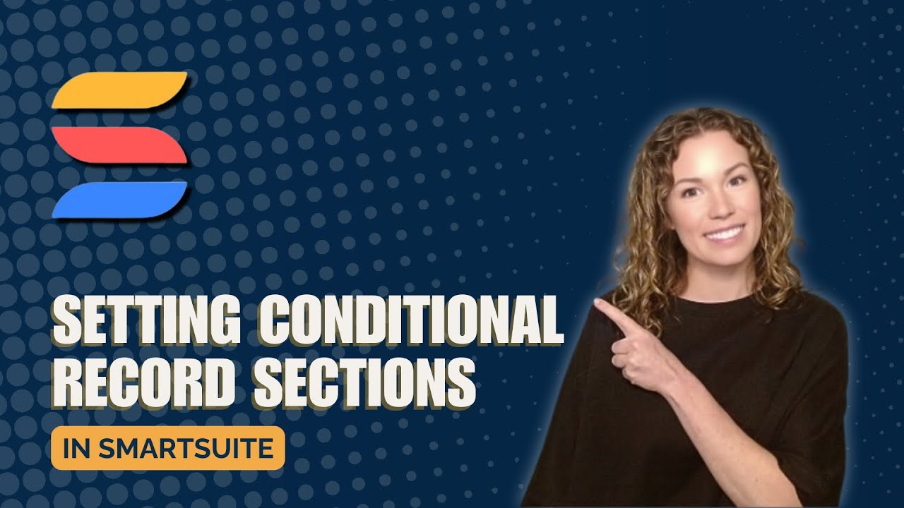 Boost Your Workflow With Conditional Record Sections In Smartsuite