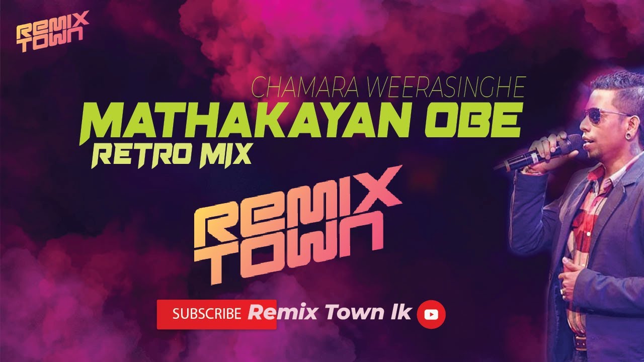 Mathakayan Obe Retro Mix by Remix Town Chamara Weerasinghe - YouTube