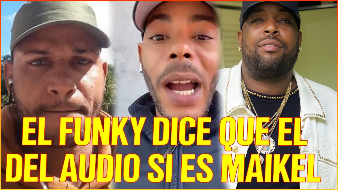 EL FUNKY AFIRMA QUE MAIKEL ENVIÓ EL MENSAJE DE VOZ Y QUE SE LLEVA ...