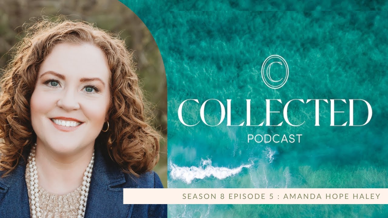The Collected Podcast S8E5 with Amanda Hope Haley - YouTube