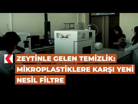 Zeytinle gelen temizlik: Mikroplastiklere karşı yeni nesil filtre