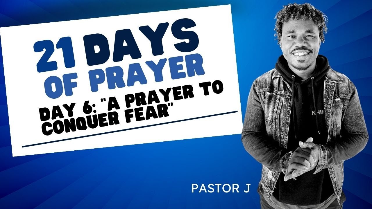 21 Days of Prayer "A Prayer to Conquer Fear" - YouTube