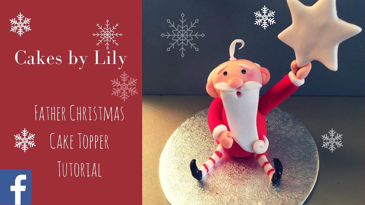 Father Christmas Cake Topper Tutorial Cakes by Lily - YouTube